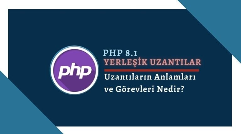 PHP 8.1 Yerleşik Uzantılar Nedir ve Ne İşe Yarar